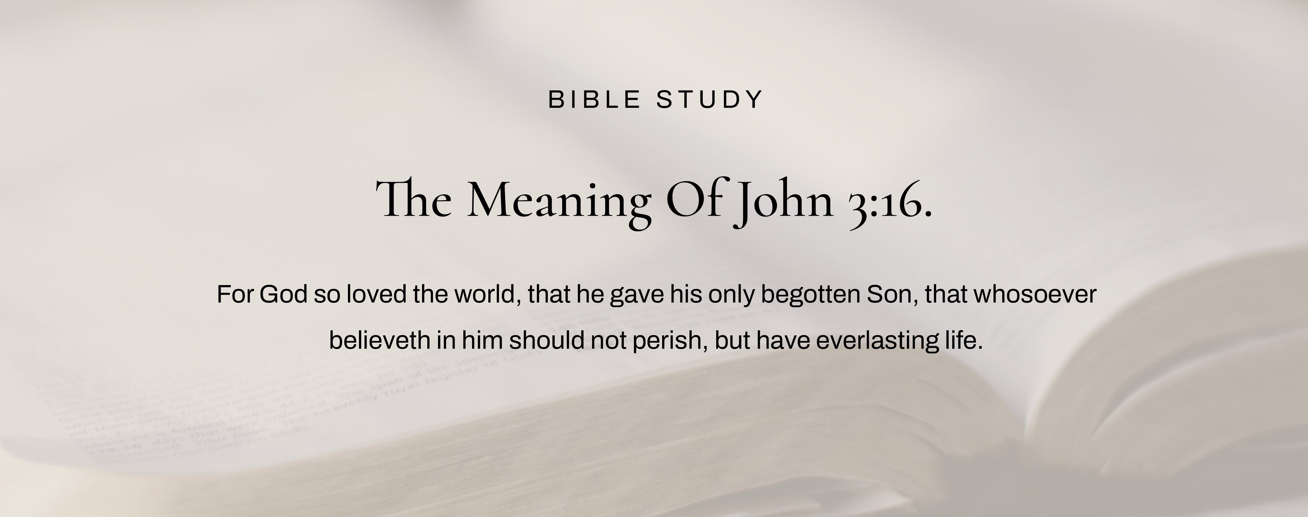 What Does John 3 16 Really Mean Commentary Context Explanation What Does John 3 16 Really Mean Commentary Context Explanation