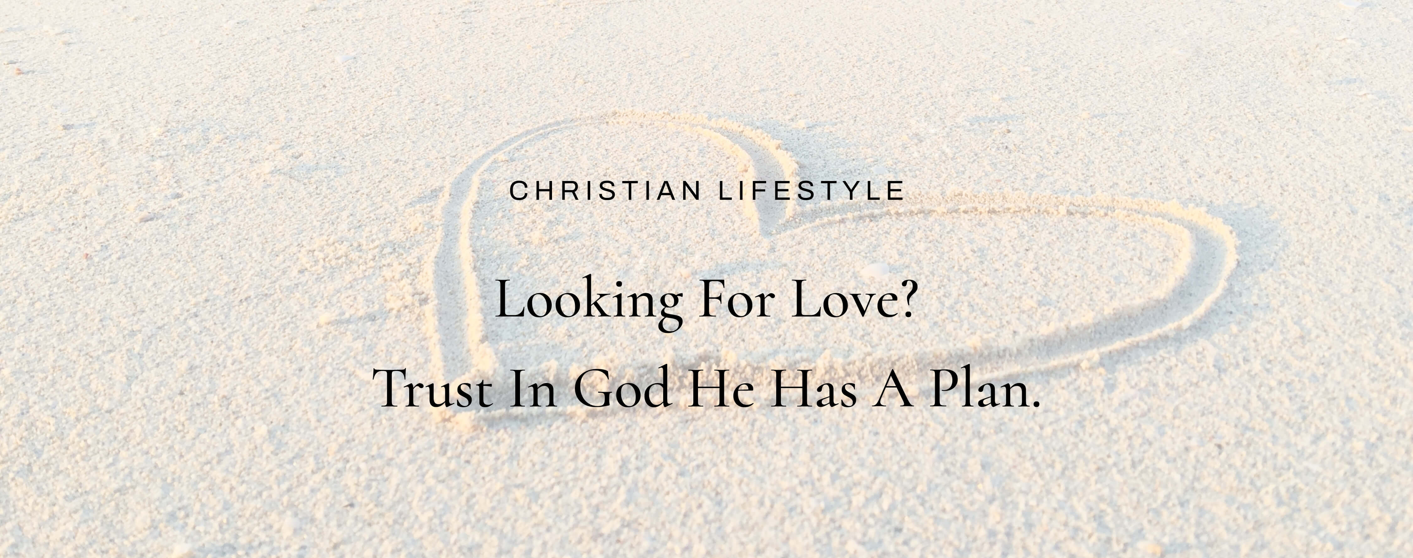 Looking For Love? Trust In God That He Has A Plan | Bible Verses About ...